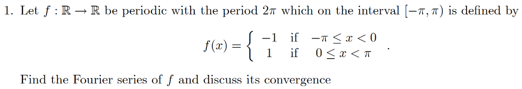 Solved 1. Let f : R → R be periodic with the period 2π which | Chegg.com Solved 1. Let f : R → R be periodic with the period 2π which | Chegg.com
