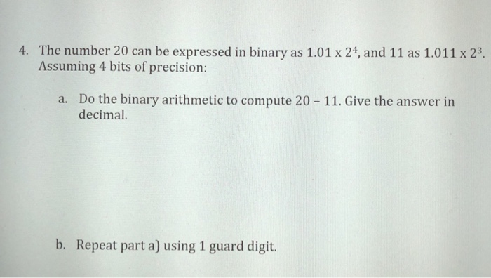 Solved 4. The number 20 can be expressed in binary as 1.01 x | Chegg.com