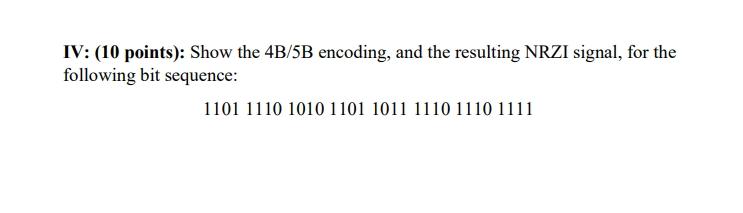 Solved IV: (10 points): Show the 4B/5B encoding, and the | Chegg.com