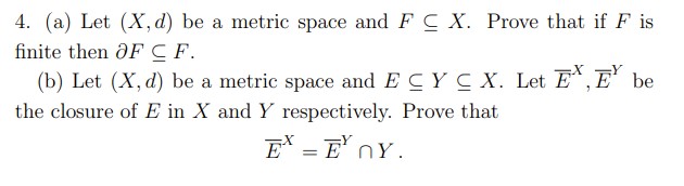 Solved (a) ﻿Let (x,d) ﻿be a metric space and Fsubex. Prove | Chegg.com