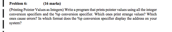 Solved Problem 6: (16 marks) (Printing Pointer Values as | Chegg.com