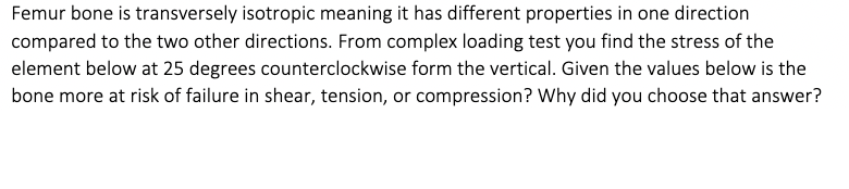 Solved Femur bone is transversely isotropic meaning it has | Chegg.com