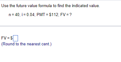 Solved Use the future value formula to find the indicated | Chegg.com