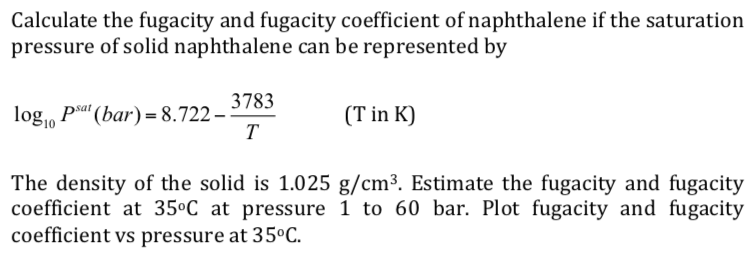 Solved Calculate the fugacity and fugacity coefficient of | Chegg.com