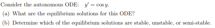 Solved Consider the autonomous ODE: y'= cos y. (a) What are | Chegg.com
