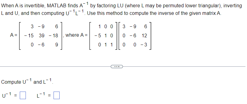 Solved When A is invertible, MATLAB finds A−1 by factoring | Chegg.com
