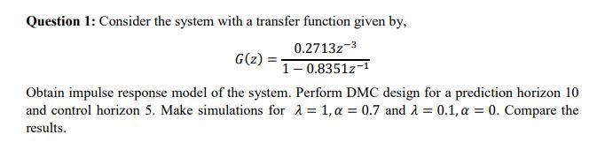 Solved Question 1: Consider the system with a transfer | Chegg.com