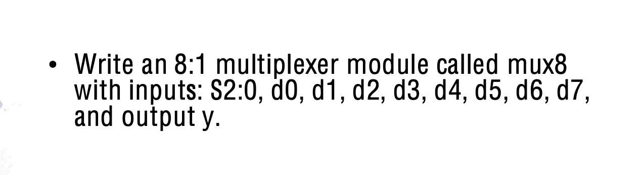 Solved Write an 8:1 multiplexer module called mux8 with | Chegg.com