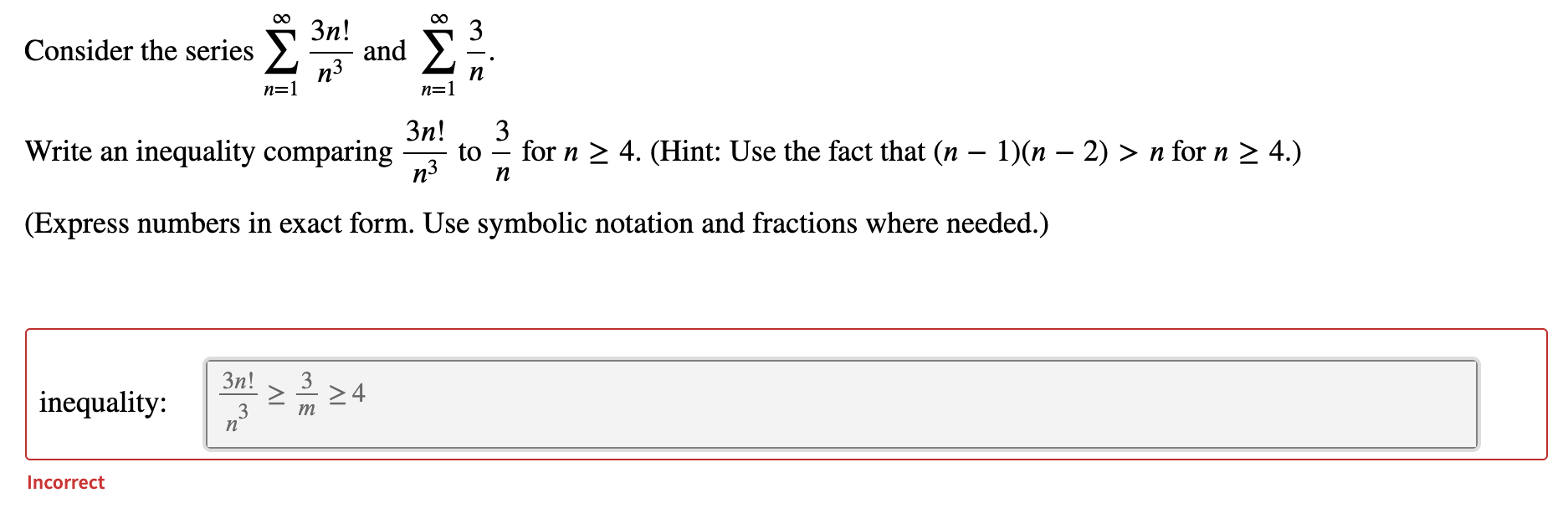 Solved 3n! 3 Consider the series Σ and n3 n=1 n=1 3n! Write | Chegg.com