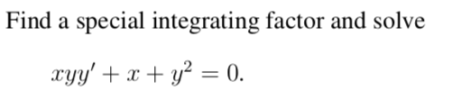Solved Find a special integrating factor and solve | Chegg.com