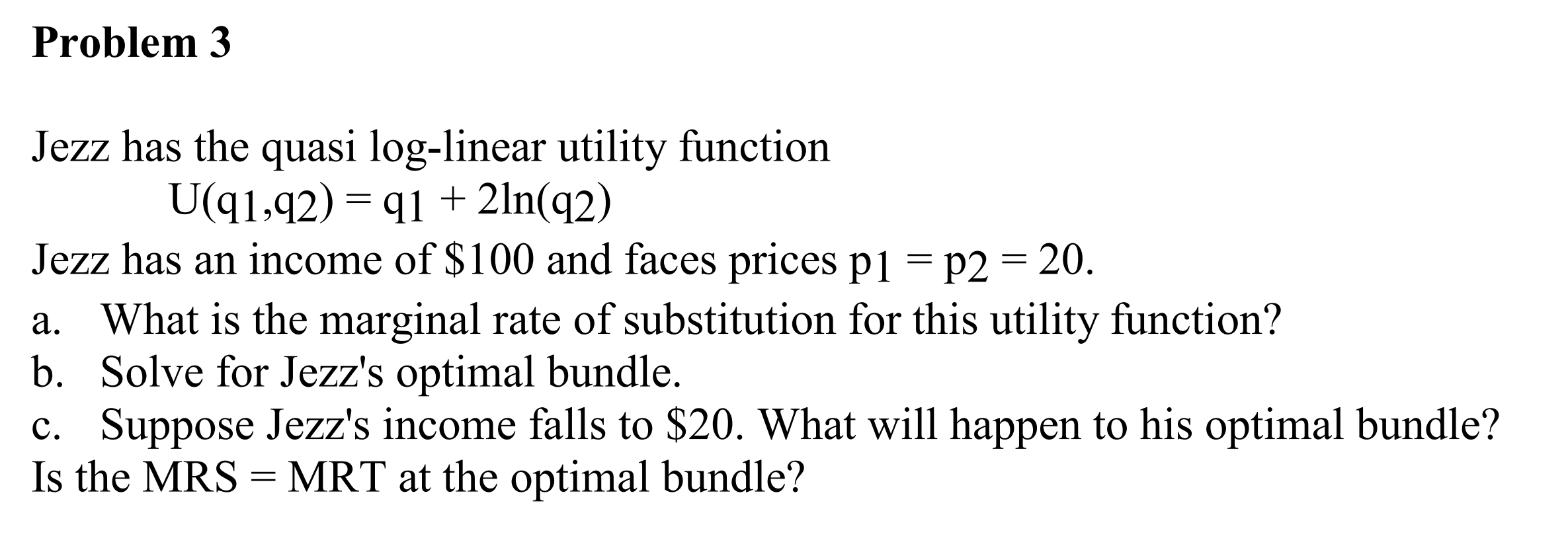 Solved Problem 3 Jezz has the quasi log-linear utility | Chegg.com