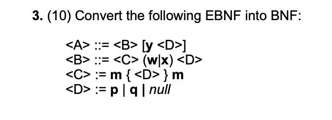Solved 3. (10) Convert the following EBNF into BNF: | Chegg.com