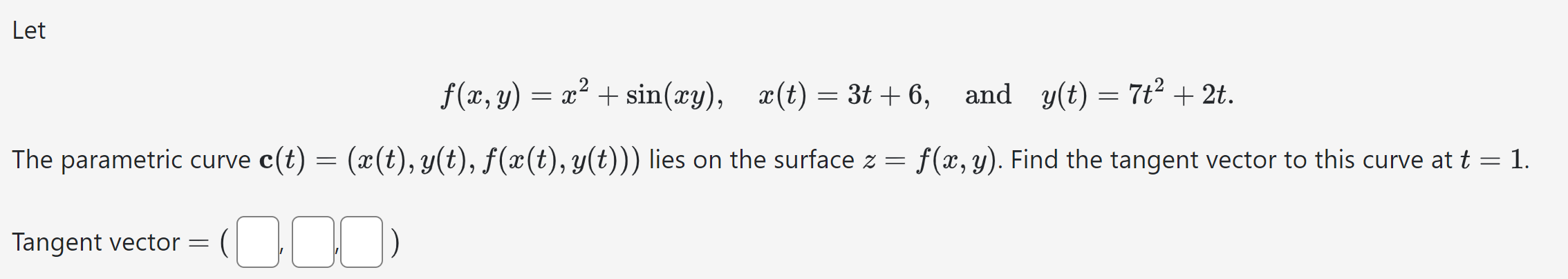 Solved Let f(x,y)=x2+sin(xy),x(t)=3t+6, and y(t)=7t2+2t. The | Chegg.com