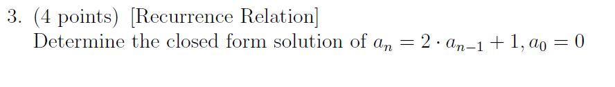 Solved 3. (4 points) (Recurrence Relation] Determine the | Chegg.com