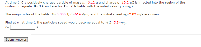 Solved At time t=0 ﻿a positively charged particle of mass | Chegg.com
