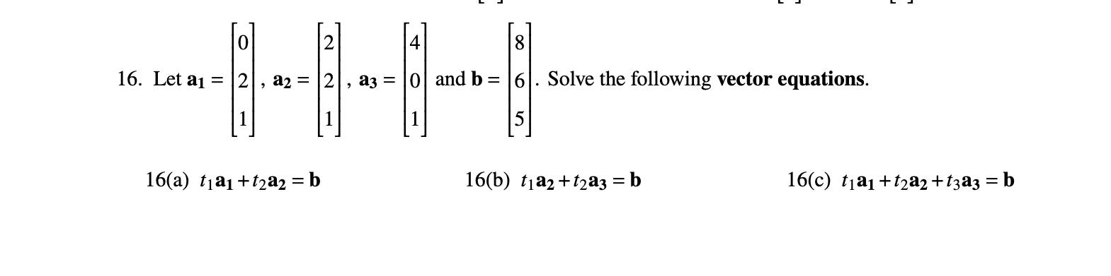 Solved 16. Let a1=⎣⎡021⎦⎤,a2=⎣⎡221⎦⎤,a3=⎣⎡401⎦⎤ and | Chegg.com