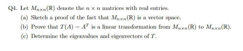 Solved Q4. Let Mnxn(R) denote the n x n matrices with real | Chegg.com