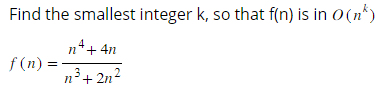 Solved Find the smallest integer k, so that f(n) is in O(nk) | Chegg.com