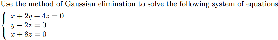Solved Use the method of Gaussian elimination to solve the | Chegg.com