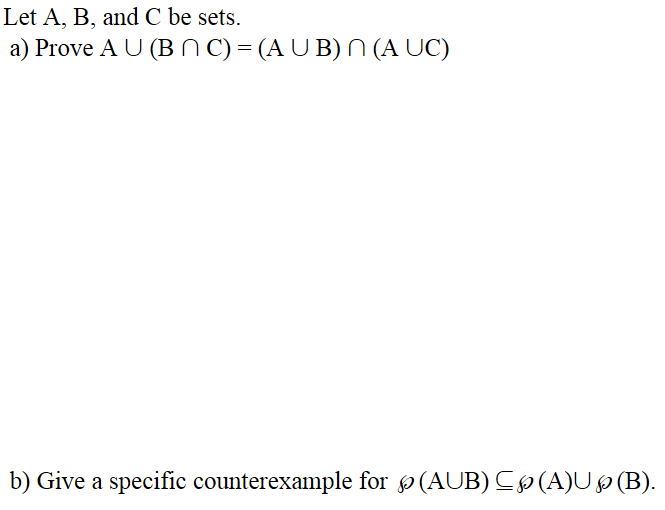 Solved Let A, B, and C be sets. a) Prove A U (B n C) = (A | Chegg.com
