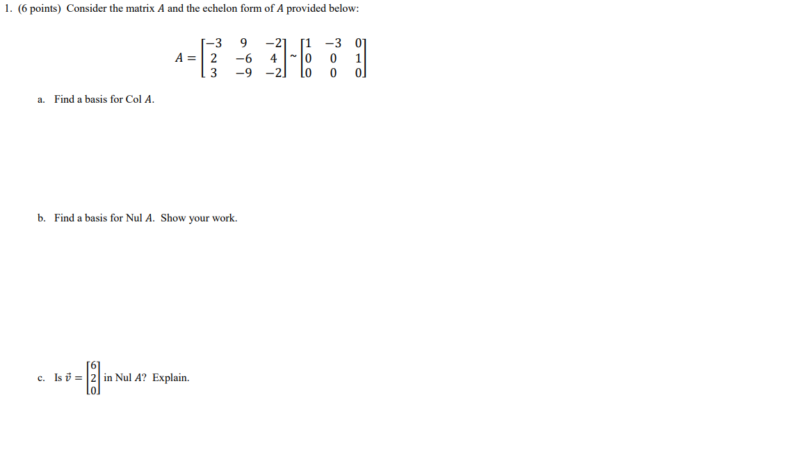 Solved 1. (6 points) Consider the matrix A and the echelon | Chegg.com