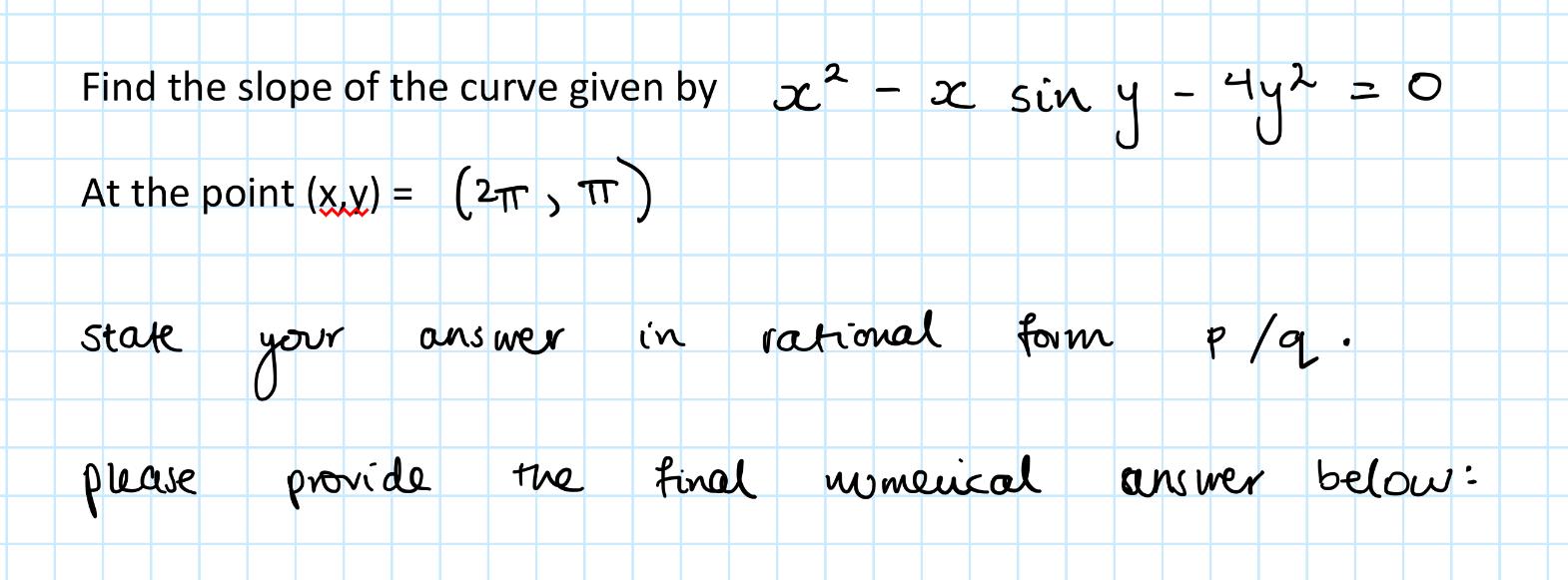 Solved Find the slope of the curve given by x2−xsiny−4y2=0 | Chegg.com