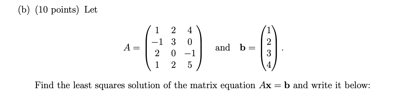 Solved (b) (10 points) Let A= _ | 1 -1 2 (1 2 3 0 2 4 0 -1 5 | Chegg.com