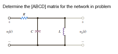 Solved Determine the [ABCD] matrix for the network in | Chegg.com