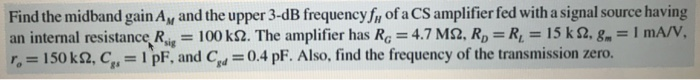 Solved Find the midband gain AM and the upper 3-dB frequency | Chegg.com