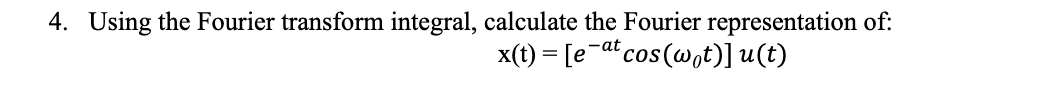 Solved 4. Using the Fourier transform integral, calculate | Chegg.com