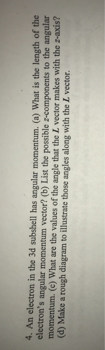 Solved 4. An electron in the 3d subshell has angular | Chegg.com