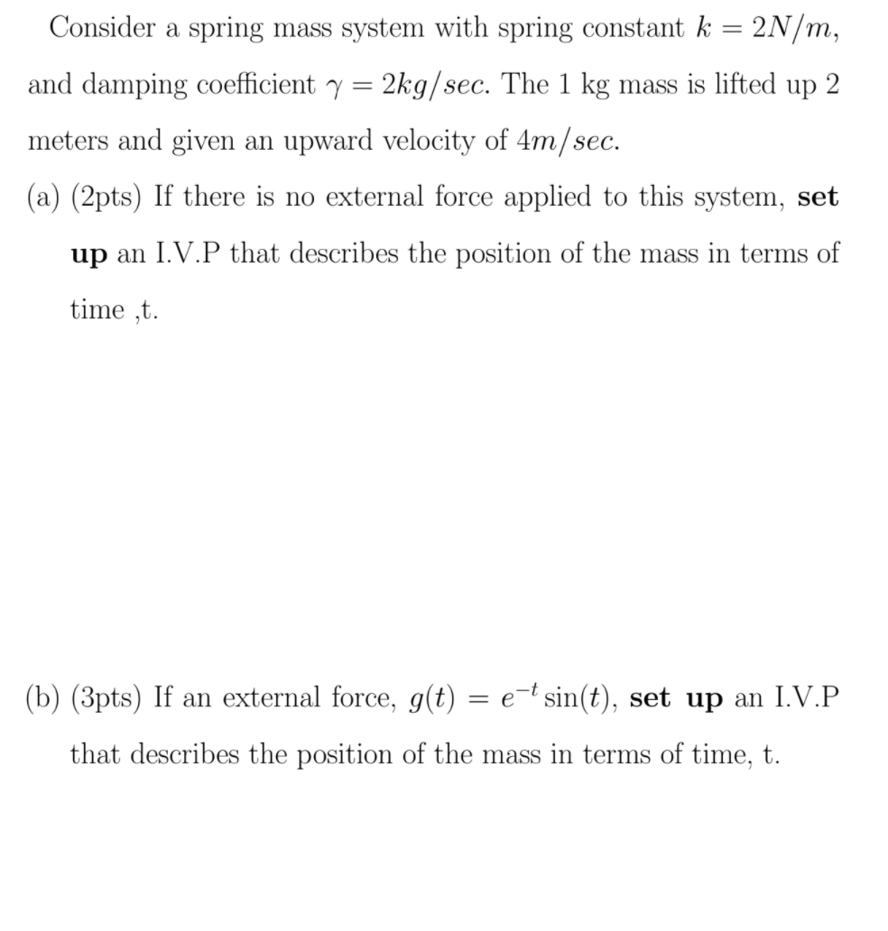 Solved = Consider a spring mass system with spring constant | Chegg.com
