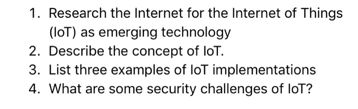 Solved 1. Research the Internet for the Internet of Things | Chegg.com