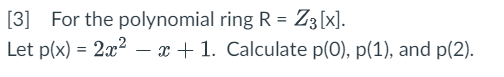 Solved [3] For the polynomial ring R=Z3[x]. Let | Chegg.com