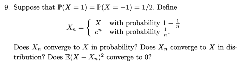 9. Suppose that P(X=1)=P(X=−1)=1/2. Define Xn={Xen | Chegg.com
