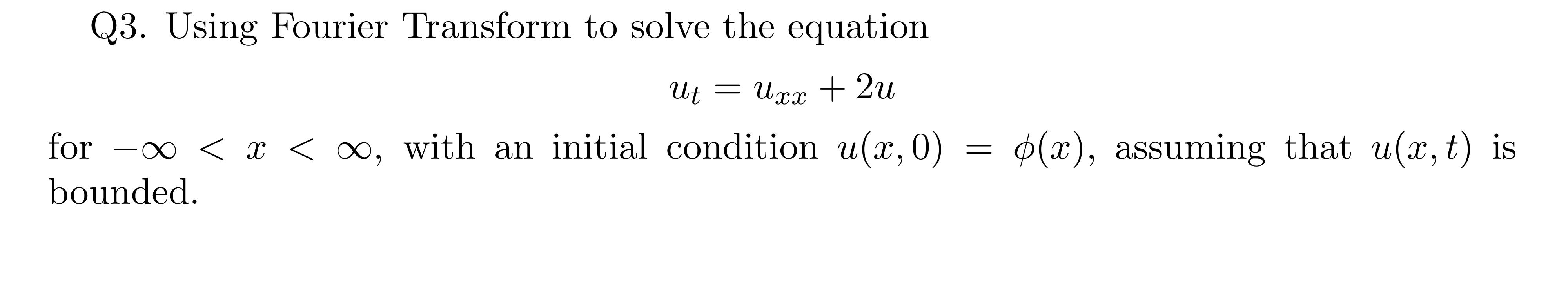 Solved Q3. Using Fourier Transform to solve the equation Ut | Chegg.com