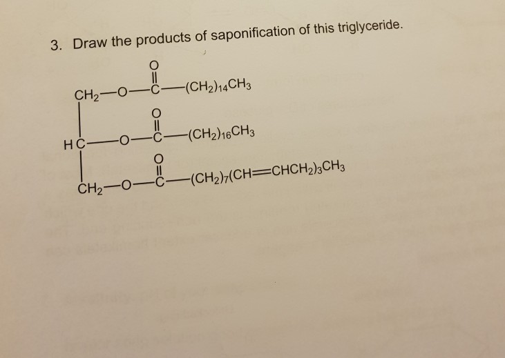 Solved 3. Draw the products of saponification of this | Chegg.com