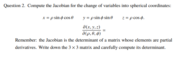 Solved Question 2. Compute the Jacobian for the change of | Chegg.com