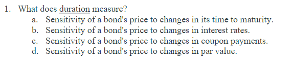 Solved 1. What does duration measure? a. Sensitivity of a | Chegg.com