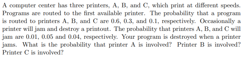 Solved A computer center has three printers, A, B, and C, | Chegg.com