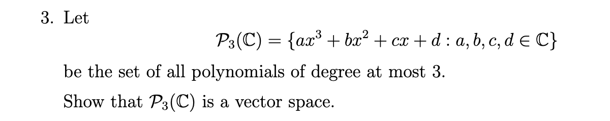 Solved 3. Let P3(C)={ax3+bx2+cx+d:a,b,c,d∈C} be the set of | Chegg.com