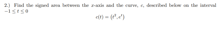 Solved 2.) Find the signed area between the x-axis and the | Chegg.com