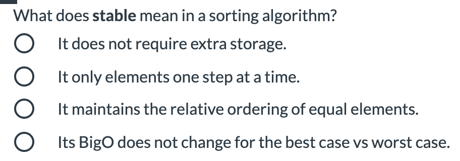 Solved What does stable mean in a sorting algorithm? O It | Chegg.com