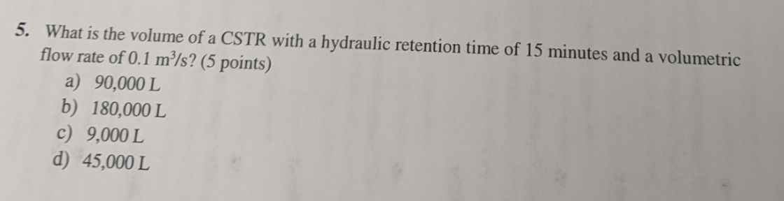 Solved 5. What is the volume of a CSTR with a hydraulic | Chegg.com