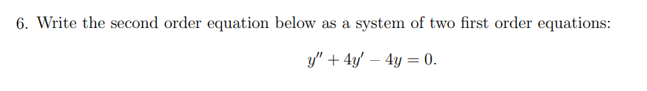 Solved 6. Write the second order equation below as a system | Chegg.com