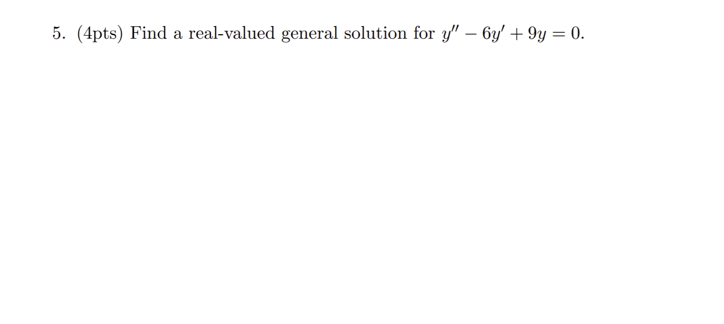 Solved 5. (4pts) Find a real-valued general solution for y" | Chegg.com
