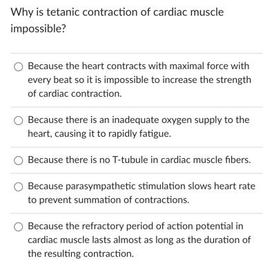 Solved Why is tetanic contraction of cardiac muscle | Chegg.com