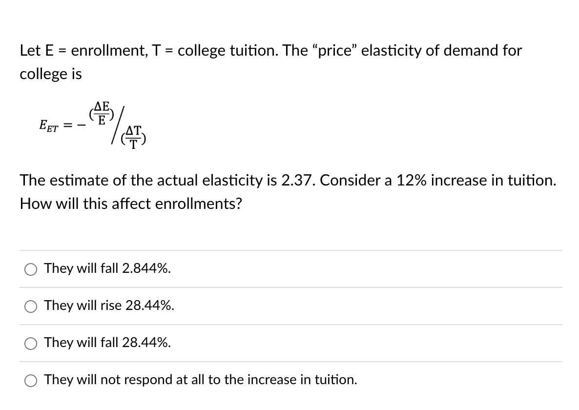 Solved Let E= enrollment, T= college tuition. The "price" | Chegg.com