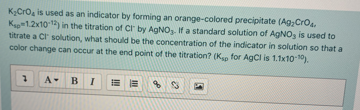 Solved K2CrO4 is used as an indicator by forming an | Chegg.com