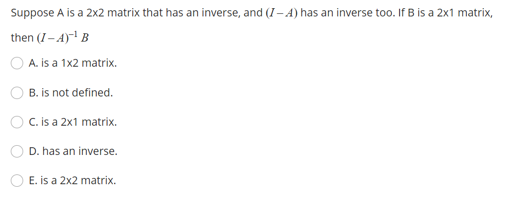 Solved Suppose A is a 2x2 matrix that has an inverse, and (I | Chegg.com